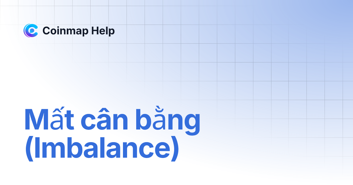Mất cân bằng (Imbalance) | Coinmap Help