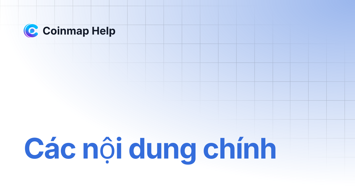 Các nội dung chính | Coinmap Help